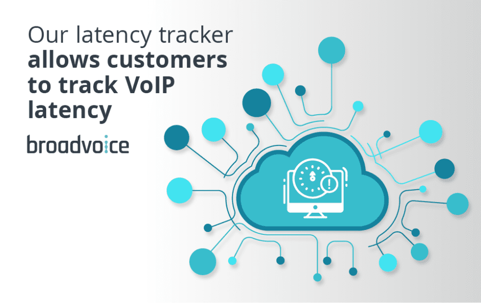 Our Latency Tracker Allows Customers to Track VoIP Latency | Broadvoice